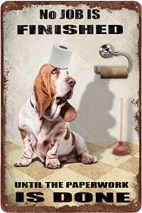 finamille basset hound dog bathroom tin sign roll paper no job is finished vintage tin sign for toilet bathroom garden bar farm 12inchx8inch