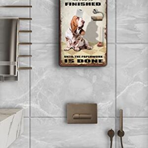 Finamille Basset Hound Dog Bathroom Tin Sign Roll Paper No Job is Finished Vintage Tin Sign for Toilet Bathroom Garden Bar Farm 12inchx8inch