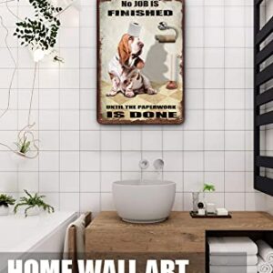 Finamille Basset Hound Dog Bathroom Tin Sign Roll Paper No Job is Finished Vintage Tin Sign for Toilet Bathroom Garden Bar Farm 12inchx8inch