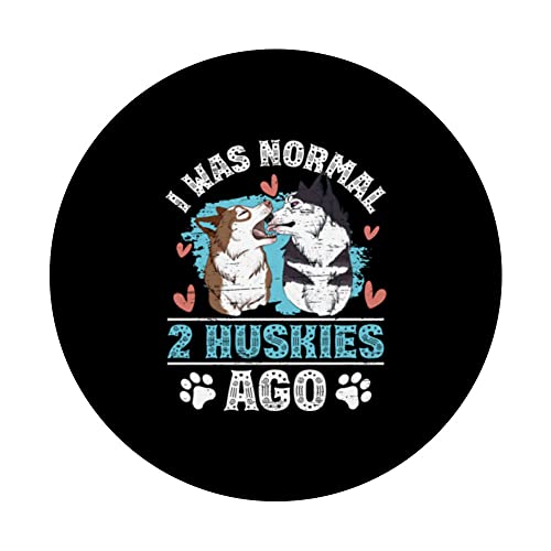 I Was Normal 2 Siberian Huskies Ago PopSockets Swappable PopGrip