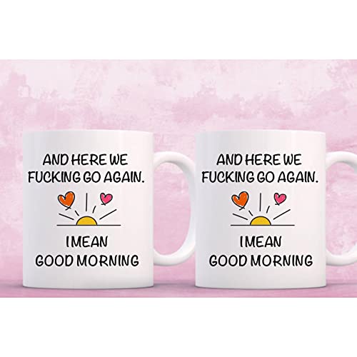 Here We Fucking Go Again I Mean Good Morning Coffee Mugs - Funny Birthday or Christmas Mom Gift - Sarcastic Gag Presents For Her Women Mother Wife 11 oz