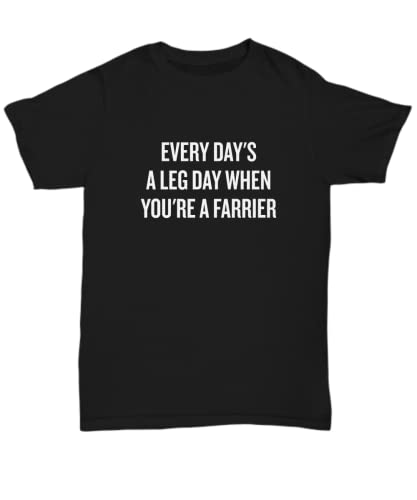 realpeoplegoods Farrier Gift Farrier Shirt Funny Farrier Present Every Day's a Leg Day Unisex Tee Black