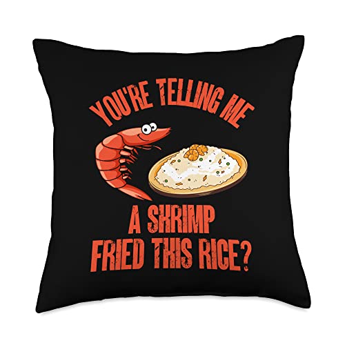 You're Telling Me A Shrimp Fried This Rice? Meme You're Telling Me A Shrimp Fried This Rice 2022 Funny Meme Throw Pillow, 18x18, Multicolor