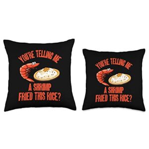 You're Telling Me A Shrimp Fried This Rice? Meme You're Telling Me A Shrimp Fried This Rice 2022 Funny Meme Throw Pillow, 18x18, Multicolor