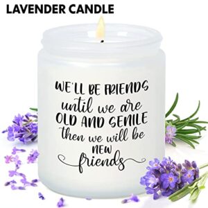 Lavender Scented Candles - We'll Be Friends Until We are Old and Senile - Best Friend,Friendship Gifts, Coworker Gifts - Mothers Day, Relaxing, Birthday Gifts for Women,Friends,Sister,Female