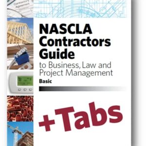 NASCLA Contractors Guide to Business, Law & Project Management Basic, 13th Edition, Tabs Bundle