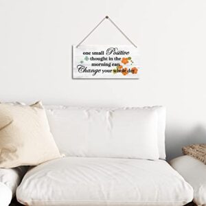 One Small Positive Thought In The Morning Can Change Your Whole Day Sign, Motivational Desk Decor，Home Office Decor，Bedroom Decor, Farmhouse home decoration sign，or Any Other Home Decor