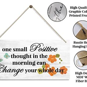 One Small Positive Thought In The Morning Can Change Your Whole Day Sign, Motivational Desk Decor，Home Office Decor，Bedroom Decor, Farmhouse home decoration sign，or Any Other Home Decor