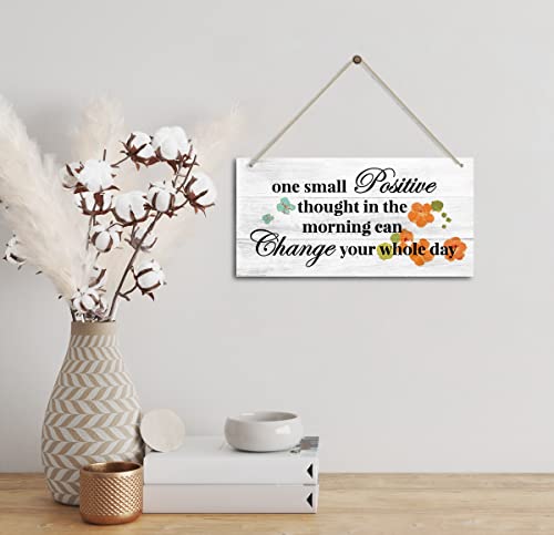 One Small Positive Thought In The Morning Can Change Your Whole Day Sign, Motivational Desk Decor，Home Office Decor，Bedroom Decor, Farmhouse home decoration sign，or Any Other Home Decor