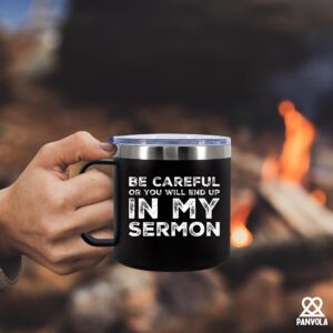 Be Careful Or You'll End Up In My Sermon Insulated Coffee Mug 14oz With Handle And Lid Pastor Minister Preacher Ordination Sarcastic 304 Stainless Steel Vacuum Insulated Tumbler Camping Travel Cup