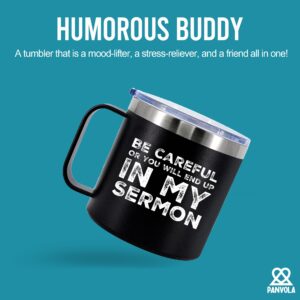 Be Careful Or You'll End Up In My Sermon Insulated Coffee Mug 14oz With Handle And Lid Pastor Minister Preacher Ordination Sarcastic 304 Stainless Steel Vacuum Insulated Tumbler Camping Travel Cup