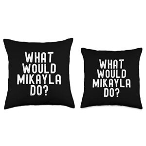 Mikayla Personalized Name Tees What Would Mikayla Do Funny Sarcastic Personalized Name Throw Pillow, 16x16, Multicolor