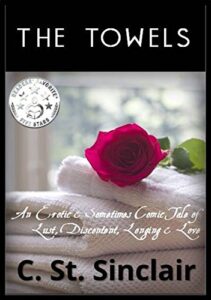 the towels: an erotic and sometimes comic tale of lust, discontent, longing & love