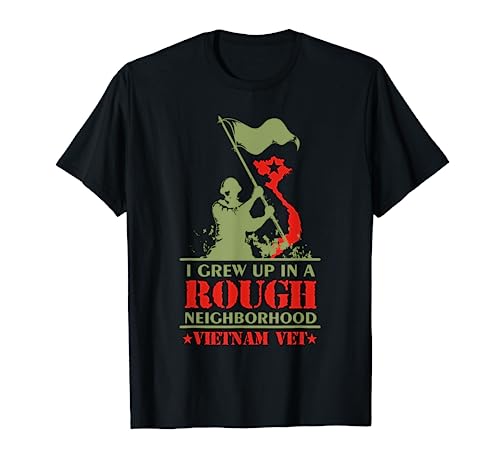 I Grew Up In a Rough Neighborhood T-Shirt Vietnam Veteran