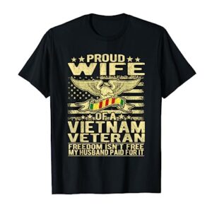 Freedom Isn't Free Proud Wife Of Vietnam Veteran Spouse Gift T-Shirt