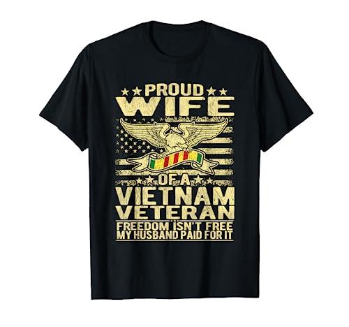 Freedom Isn't Free Proud Wife Of Vietnam Veteran Spouse Gift T-Shirt