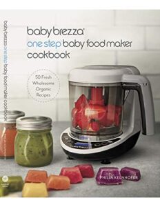 baby brezza organic baby food cookbook - easy food maker puree and whole food recipes for your baby or toddler