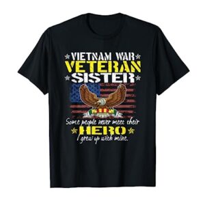 Some People Never Meet Their Hero Vietnam War Veteran Sister T-Shirt