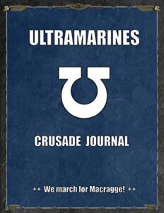 ultramarines crusade journal we march for macragge!: warhammer 40k battle record keeper