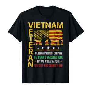 Vietnam Veteran We Fought Without Support We Weren’t Welcome T-Shirt