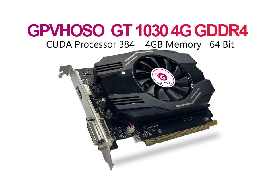 GPVHOSO GeForce GT 1030 4GB GDDR4 Video Graphics Card GPU Single Fan Cooling SystemHDMI/DVI-D, DirectX 12, GPU Boost 3.0, Computer Gaming Video Card, Desktop GPU, Support 4K,SingleFan Cooling System