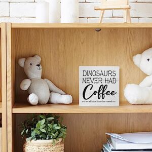 Dinosaurs Never Had Coffee Wood Box Sign Desk Decor,Funny Coffee Wooden Block Sign Decorations for Home Kitchen Office Cafe Coffee Bar Man Cave Wall Tabletop Shelf Decor