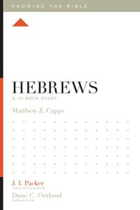 hebrews: a 12-week study (knowing the bible)