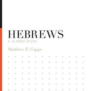 Hebrews: A 12-Week Study (Knowing the Bible)