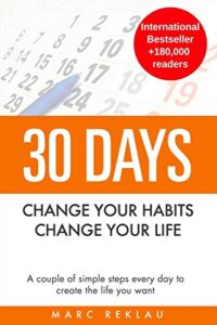 30 days - change your habits, change your life: a couple of simple steps every day to create the life you want