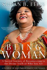 being woman: a sacred journey of reconnecting to the divine truth of who you are