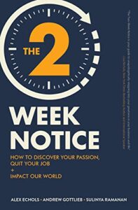 the two-week notice: how to discover your passion, quit your job + impact our world