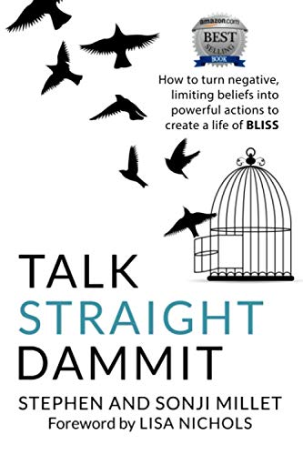 Talk Straight Dammit: How to turn negative, limiting beliefs into powerful actions to create a life of BLISS