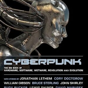 Cyberpunk: Stories of Hardware, Software, Wetware, Evolution, and Revolution