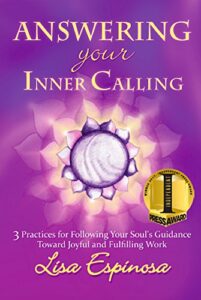 answering your inner calling: 3 practices for following your soul's guidance toward joyful and fulfilling work