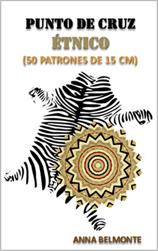 PUNTO DE CRUZ: ÉTNICO (50 MOTIVOS DE 15 CM) (Spanish Edition)