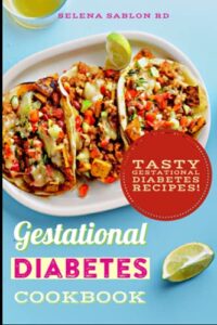 gestational diabetes cookbook: tasty gestational diabetes recipes!