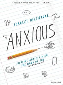 anxious - teen girls' bible study book: fighting anxiety with the word of god