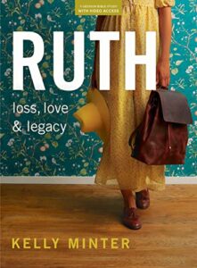 ruth: loss, love & legacy - bible study book (revised & expanded) with video access