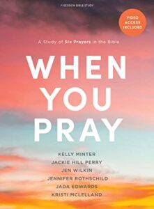 when you pray - bible study book with video access: a study of six prayers in the bible