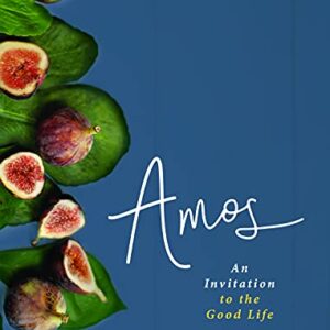 Amos - Bible Study Book with Video Access: An Invitation to the Good Life