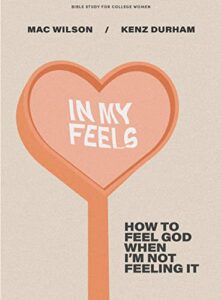 in my feels: how to feel god when i'm not feeling it