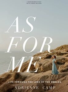 as for me - bible study book with video access: life through the lens of the psalms