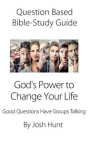 question-based bible study guide -- god's power to change your life: good questions have groups talking (good questions have groups have talking)