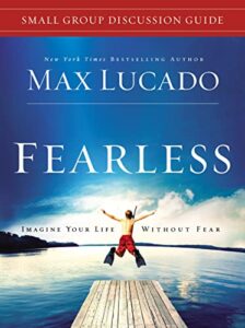 fearless small group bible study discussion guide: imagine your life without fear