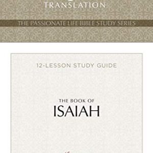 TPT The Book of Isaiah: 12-Lesson Study Guide (The Passionate Life Bible Study Series)