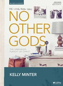 no other gods - revised & updated - bible study book: the unrivaled pursuit of christ