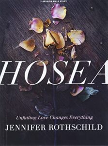 hosea: unfailing love changes everything (member book) (bible study)