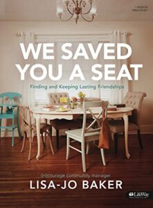 we saved you a seat - bible study book: finding and keeping lasting friendships