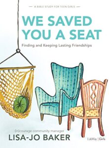 we saved you a seat - teen girls' bible study book: finding and keeping lasting friendships