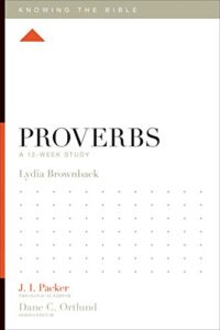 proverbs: a 12-week study (knowing the bible)